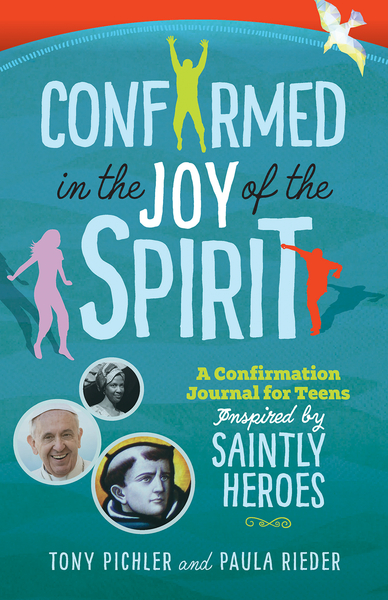 Confirmed in the Joy of the Spirit – A Confirmation Journal for Teens ...