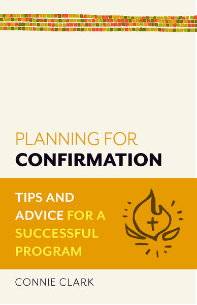 Planning for Confirmation Tips and Advice for a Successful Program ...